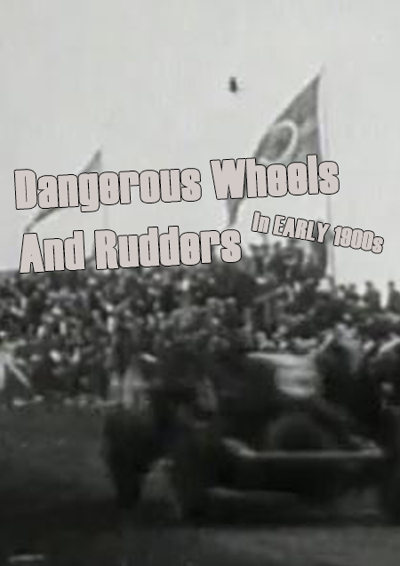 FILMON.COM WATCH NOW - DANGEROUS WHEELS AND RUDDERS IN EARLY 1900S